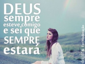 Deus é sempre comigo! - Recados para Facebook