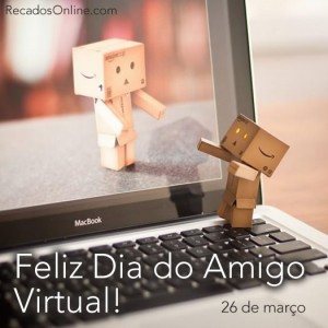 Feliz dia do amigo virtual! - Recados para Facebook